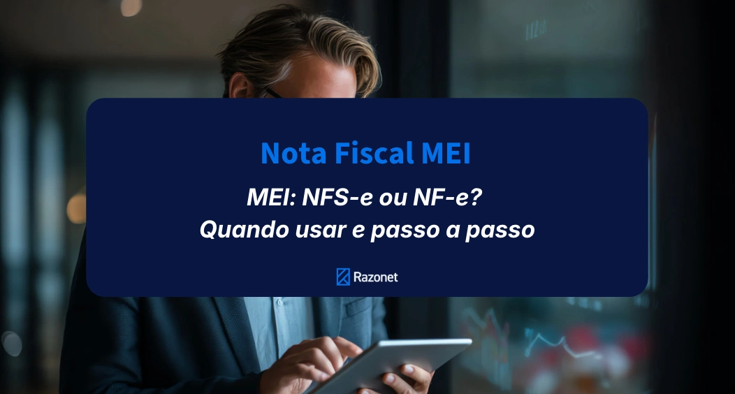 Nota fiscal MEI: NFS-e ou NF-e? Quando usar e passo a passo